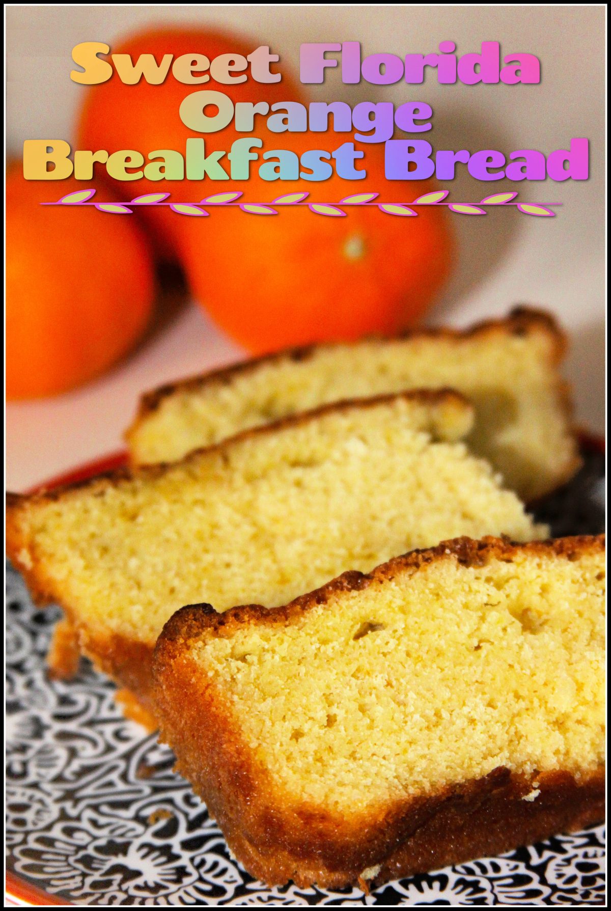 Sweet Florida Orange Breakfast Bread - For the Love of Food