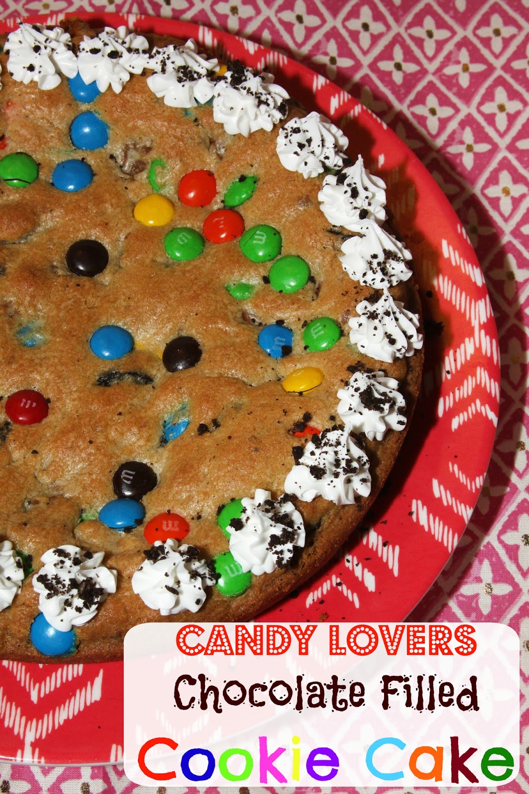 Candy Lovers Chocolate Filled Cookie Cake - For the Love of Food