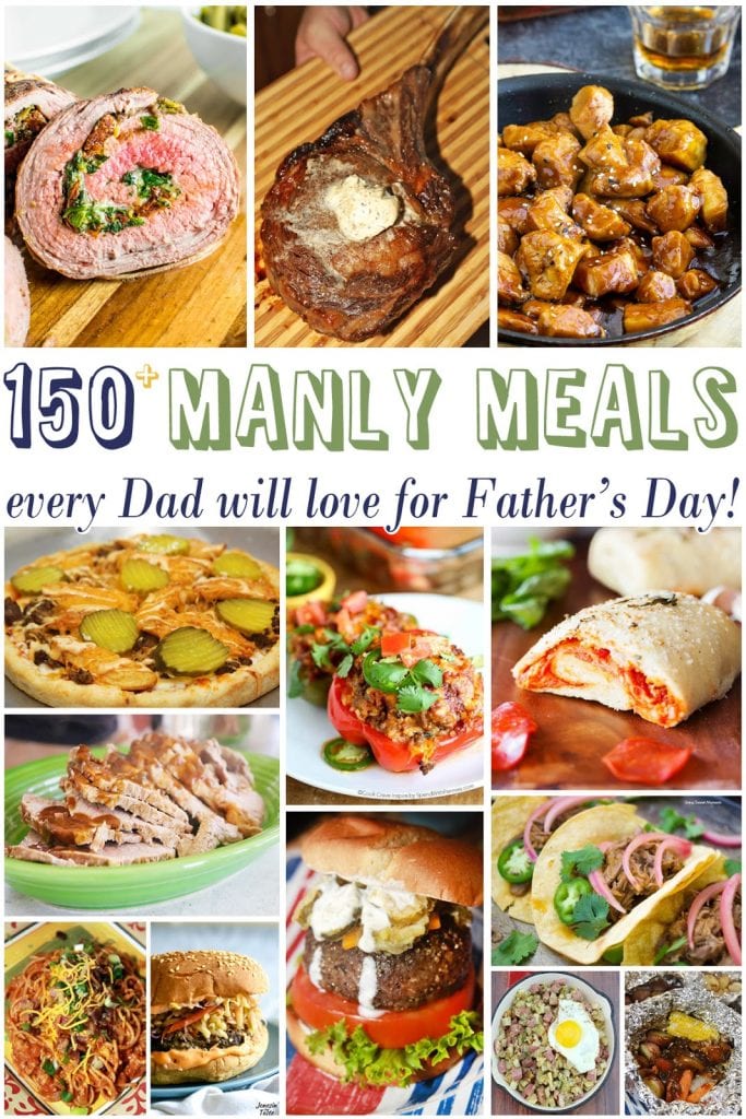 150+ Manly Meals Every Dad Will Love For Father's Day! - For the Love ...