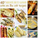 40+ Messy But Good Corn on the Cob Recipes - For the Love of Food