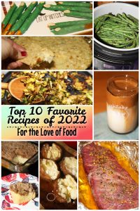 Top 10 Favorite Recipes of 2022 - For the Love of Food