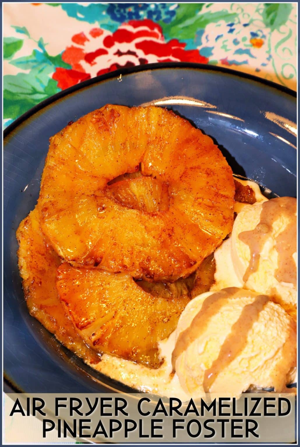 Air Fryer Caramelized Pineapple Foster #SummerDessertWeek - For the ...